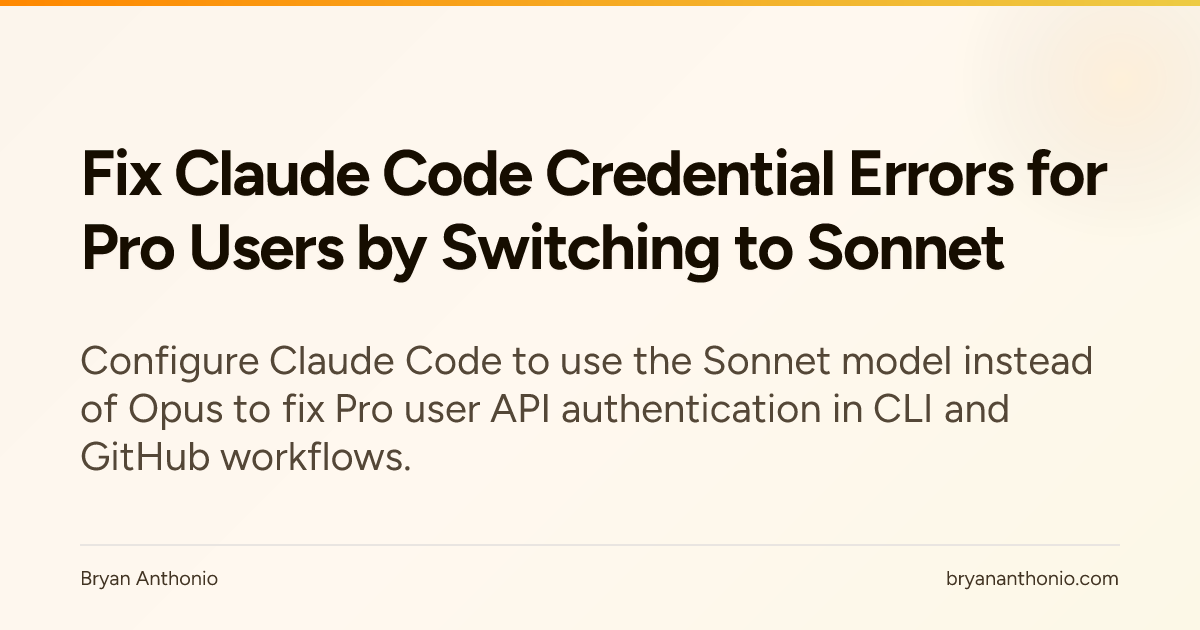 Fix Claude Code Credential Errors for Pro Users by Switching to Sonnet